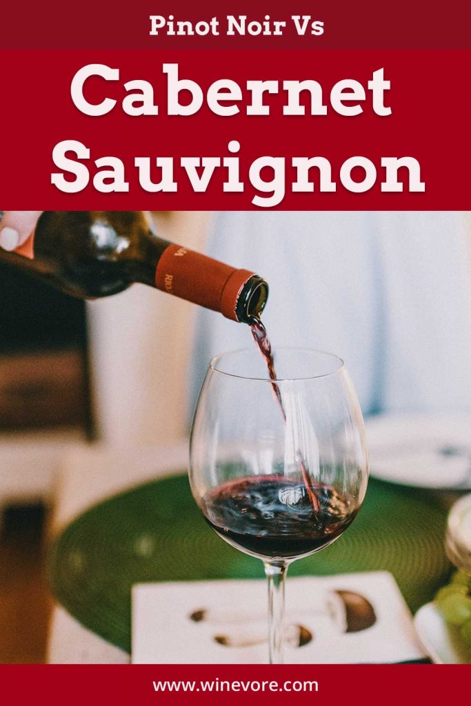 Pinot Noir Vs Cabernet Sauvignon - Winevore