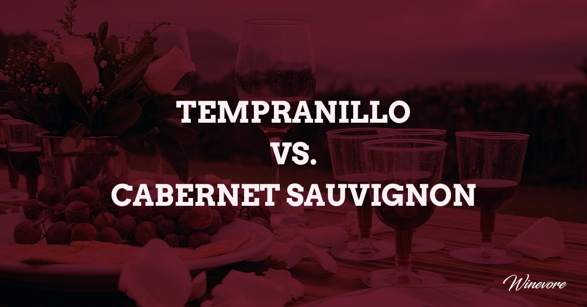 Tempranillo Vs. Cabernet Sauvignon - Winevore