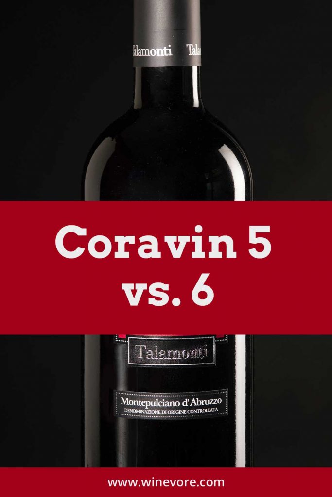 Coravin 5 vs. 6 - Winevore