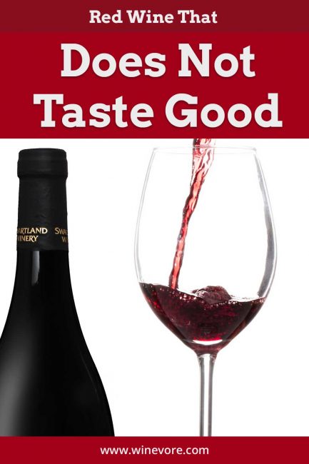 Red Wine That Does Not Taste Good - Winevore
